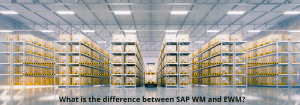 What Is The Difference Between SAP WM And SAP EWM In SAP? - Saptutorials.in