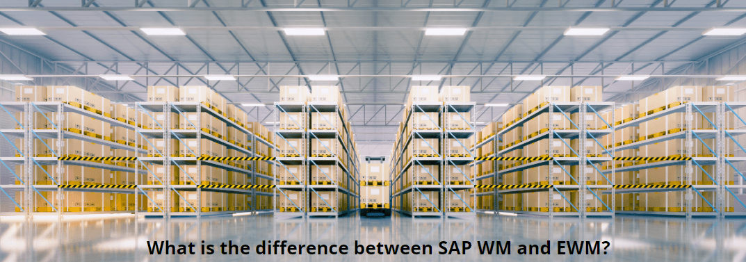 What Is The Difference Between SAP WM And SAP EWM In SAP? - Saptutorials.in What Is The Difference Between SAP WM And SAP EWM In SAP? - Saptutorials.in